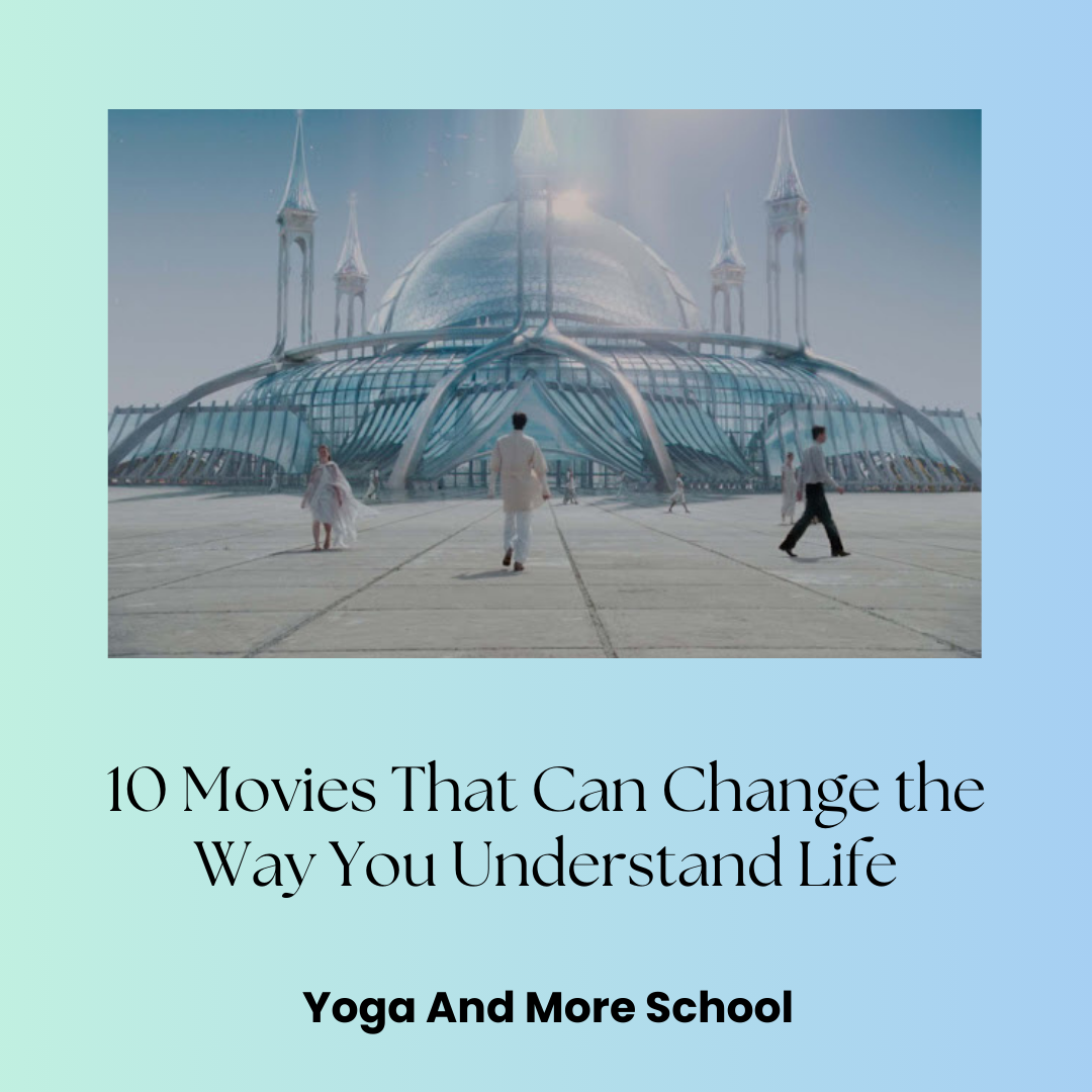 10 Movies That Can Change the Way You Understand Life – Yoga And More ...